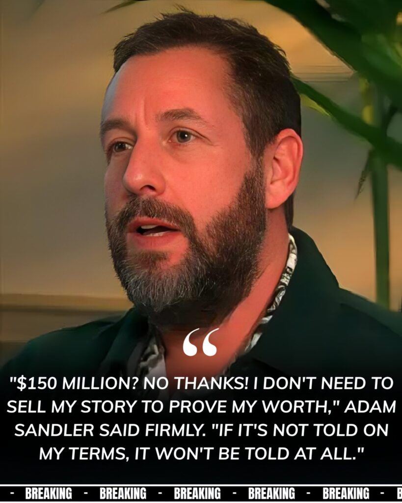 Adam Sandler Said “No” to $150 Million — And Hollywood Hasn’t Stopped ...